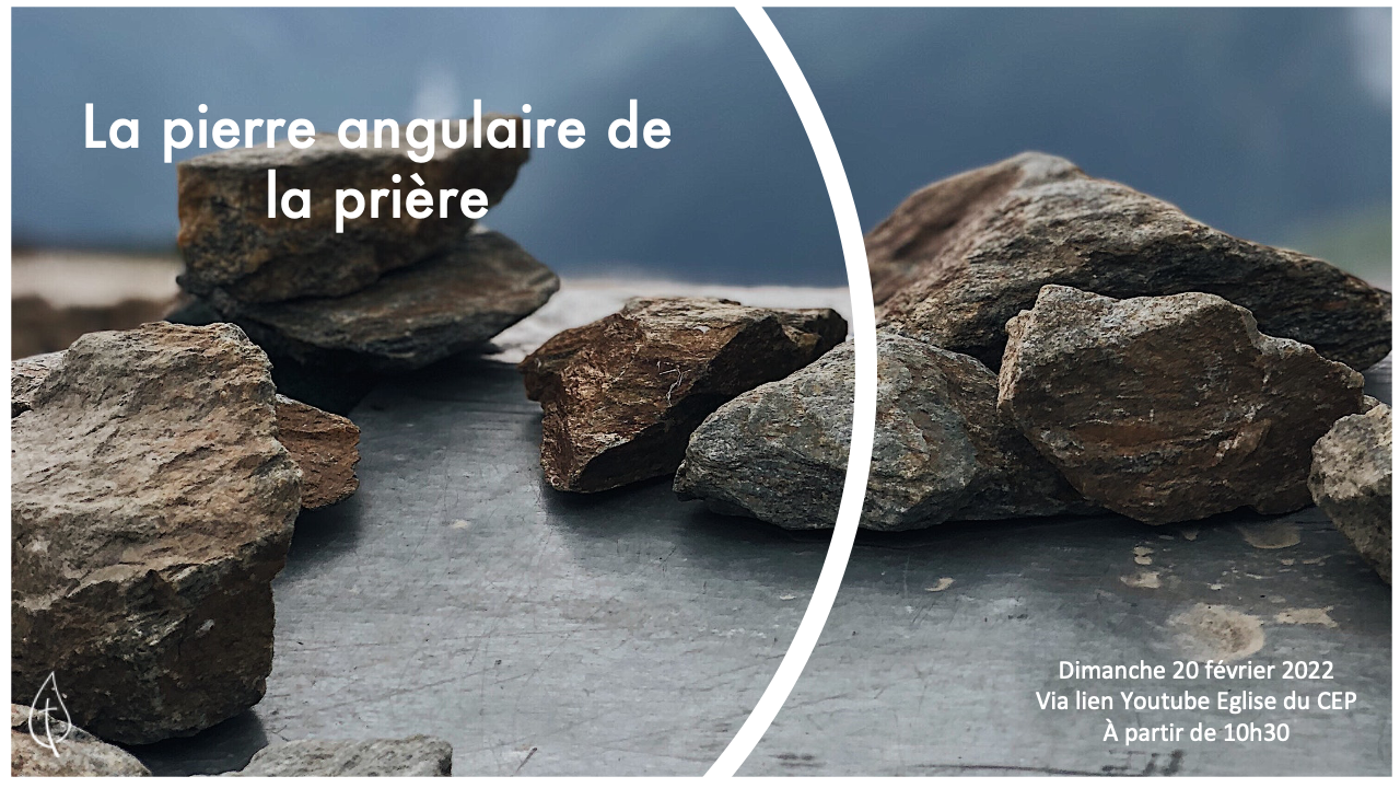 La pierre angulaire de la prière - Eglise du CEP