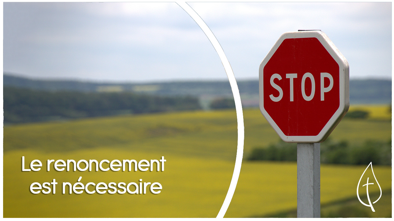 Le renoncement est nécessaire - Eglise du CEP